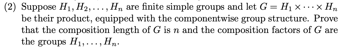 Solved (2) Suppose H1,H2, ...,Hn are finite simple groups | Chegg.com
