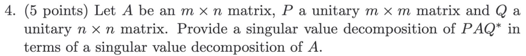Solved 4. (5 points) Let A be an m×n matrix, P a unitary m×m | Chegg.com