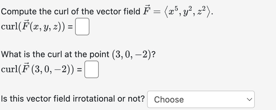 Solved Compute the curl of the vector field F= x5,y2,z2 | Chegg.com
