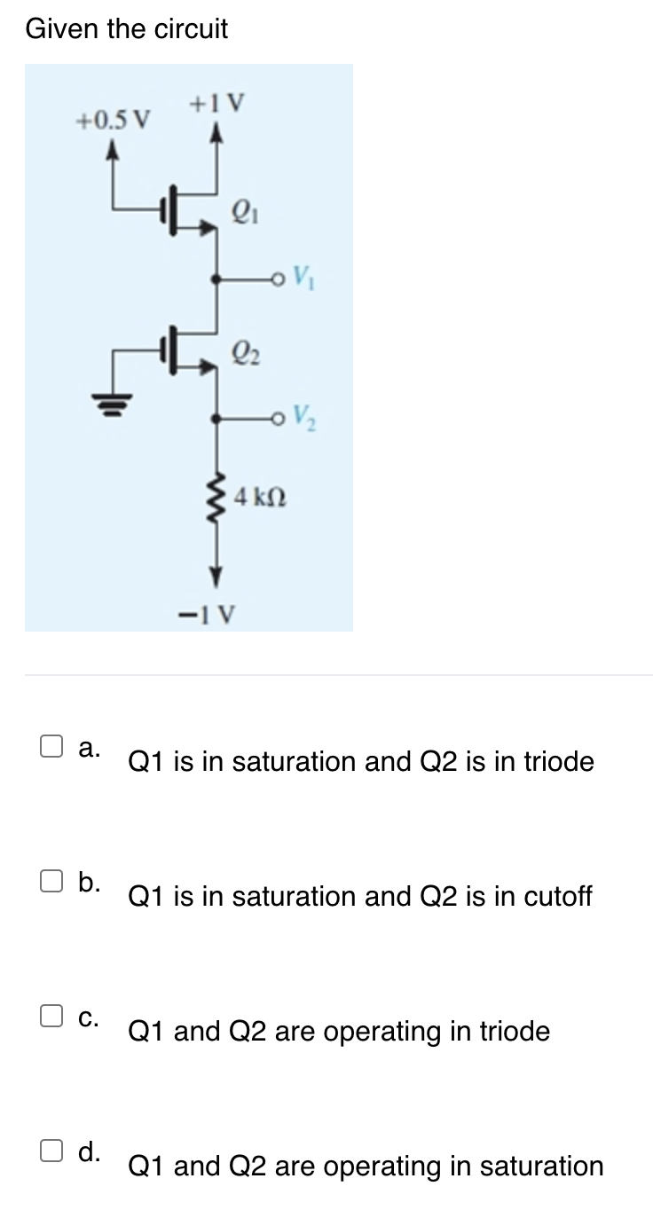 Solved Given the circuit a. Q1 is in saturation and Q2 is in | Chegg.com