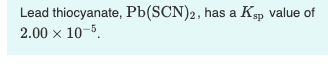 Solved Lead thiocyanate, Pb(SCN)2, has a Ksp value of 2.00 x | Chegg.com
