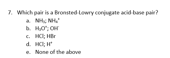 Solved 7. Which pair is a Bronsted-Lowry conjugate acid-base | Chegg.com