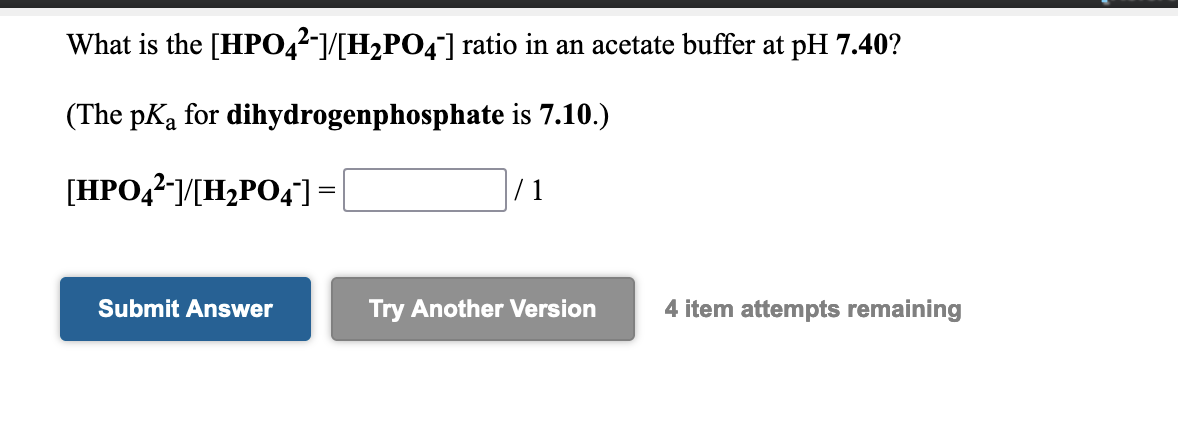 Solved What is the [HPO42-1/[H2PO4.] ratio in an acetate | Chegg.com