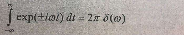 Solved Integral^infinity_-infinity exp(plusminus i omega t) | Chegg.com