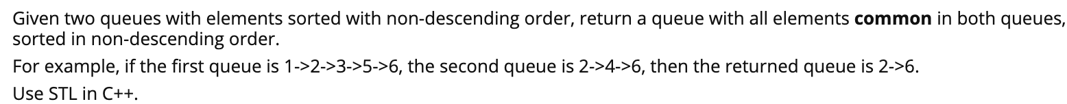 Solved Given two queues with elements sorted with | Chegg.com