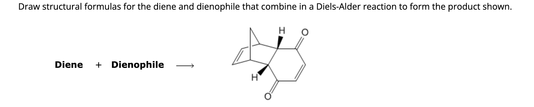 Solved Draw structural formulas for the diene and dienophile | Chegg.com