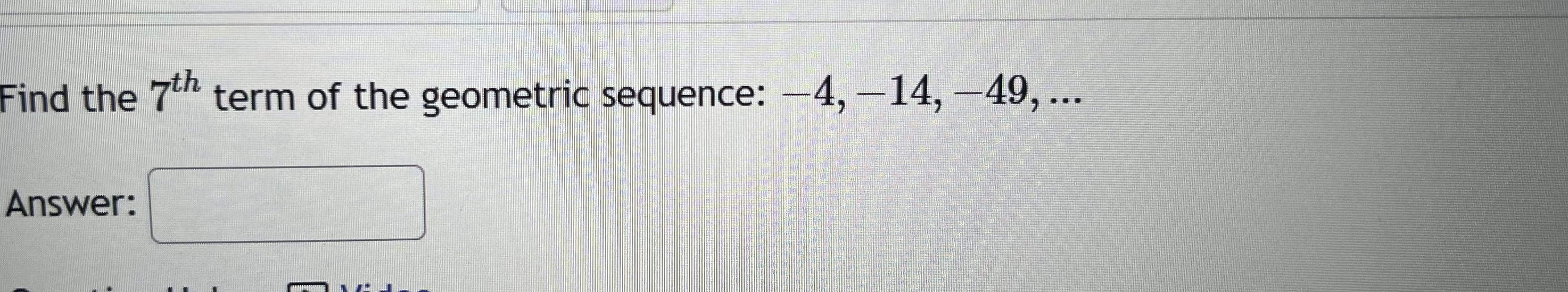 Solved Find the 7th ﻿term of the geometric sequence: | Chegg.com