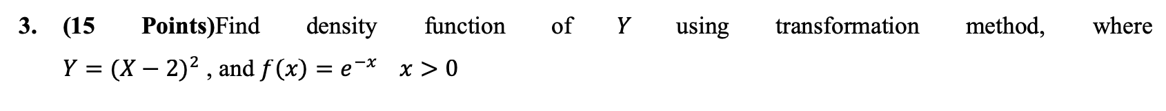 Solved 3. (15 Points)Find density function of Y using | Chegg.com