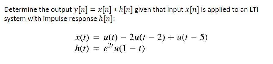 Solved Determine The Output Y[n] X[n]∗h[n] Given That Input