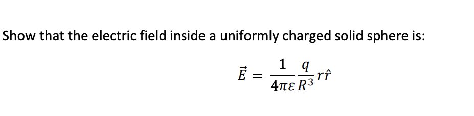 Solved Show that the electric field inside a uniformly | Chegg.com