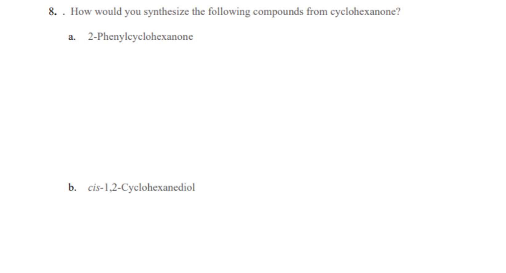 Solved 8. . How would you synthesize the following compounds | Chegg.com