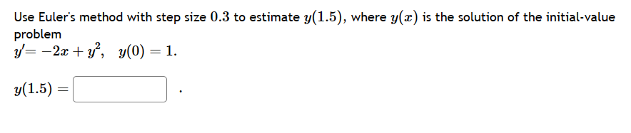Solved Use Euler's method with step size 0.3 to estimate | Chegg.com