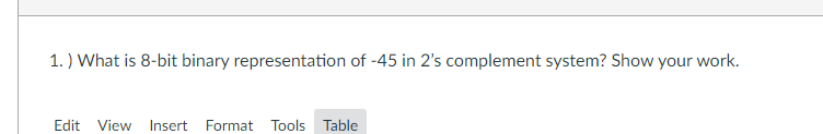 Solved 1.) What is 8-bit binary representation of -45 in 2's | Chegg.com