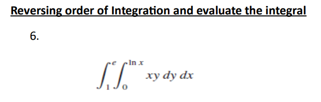 Solved Reversing order of Integration and evaluate the | Chegg.com