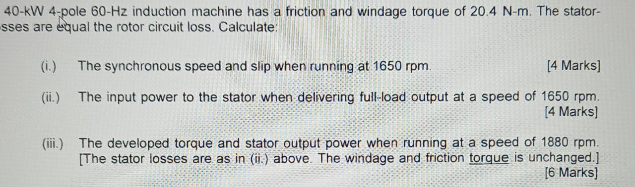 Solved 40-kW 4-pole 60-Hz induction machine has a friction | Chegg.com