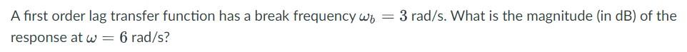 Solved A first order lag transfer function has a break | Chegg.com