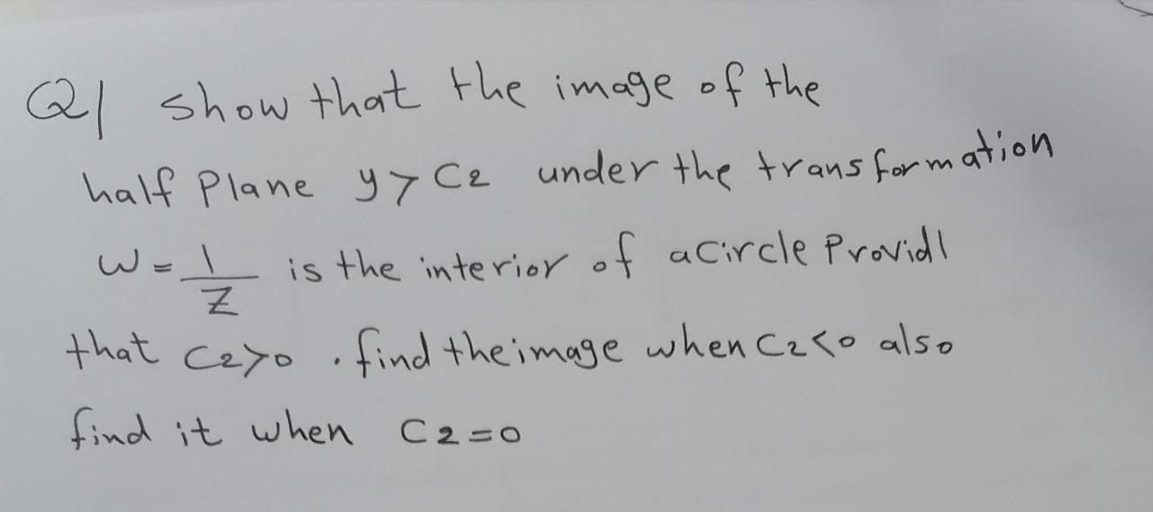 Solved Ql show that the image of the half Plane Y 7 C2 under | Chegg.com