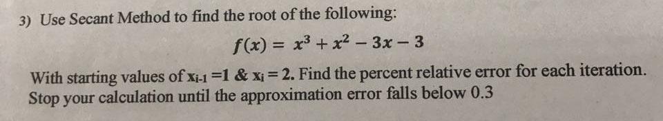 Solved use secant method to find the root of the following | Chegg.com