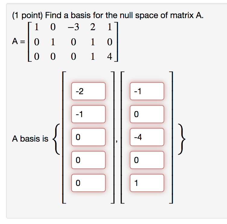 Solved (1 point) Find a basis for the null space of matrix | Chegg.com