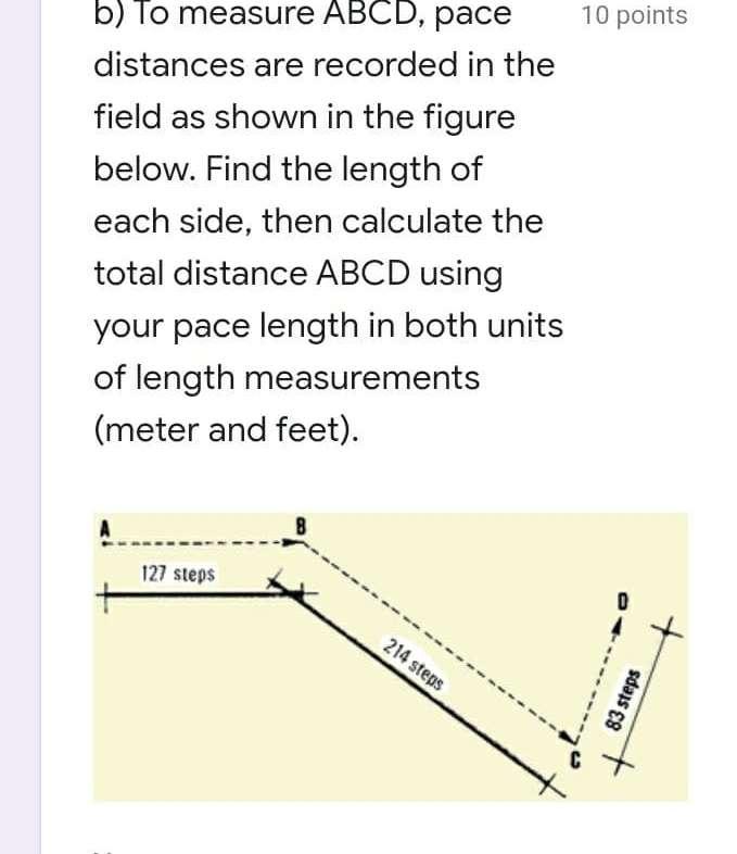 Solved 10 points b) To measure ABCD, pace distances are | Chegg.com