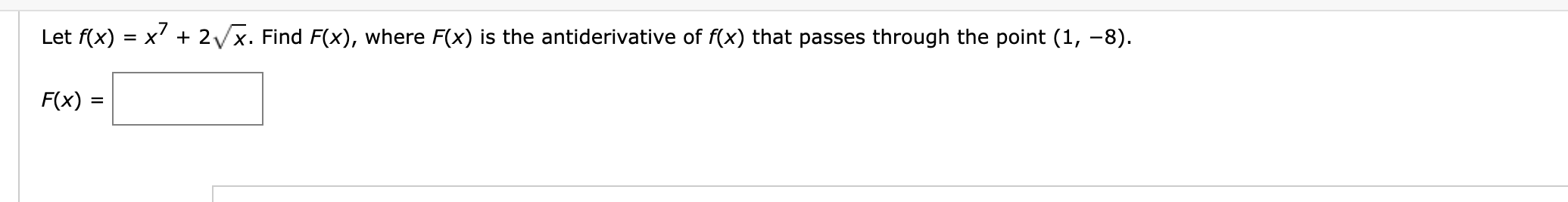 Solved Let f(x)=x7+2x. Find F(x), where F(x) is the | Chegg.com