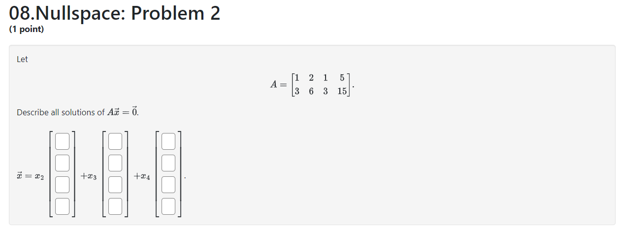 Solved 08.Nullspace: Problem 2 (1 point) Let A=[132613515] | Chegg.com