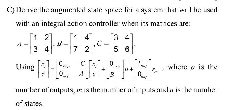Solved C)Derive the augmented state space for a system that | Chegg.com