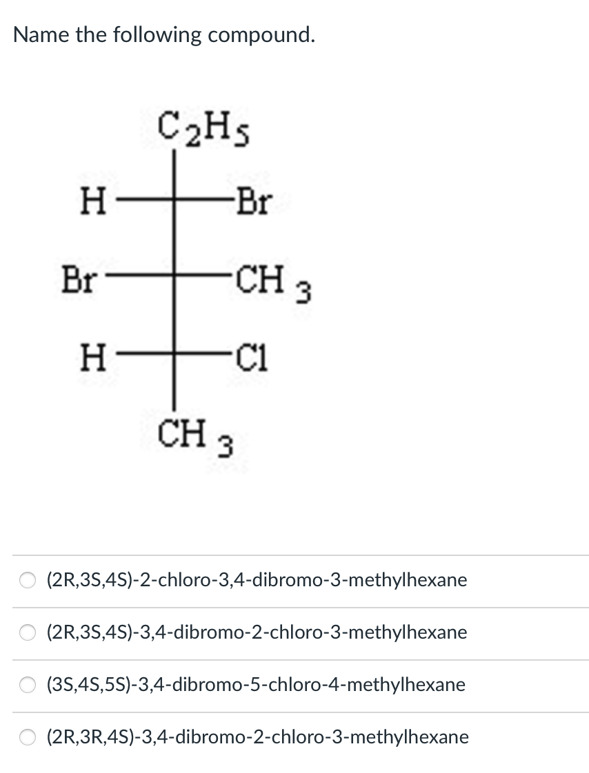 Solved Name the following compound. C2H5 H -Br Br CH 3 H C1 | Chegg.com
