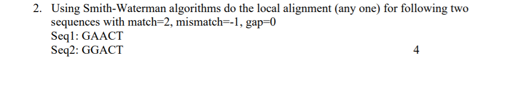 Solved Using Smith-Waterman algorithms do the local | Chegg.com