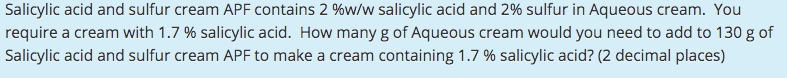 Solved Salicylic acid and sulfur cream APF contains 2 %w/w | Chegg.com
