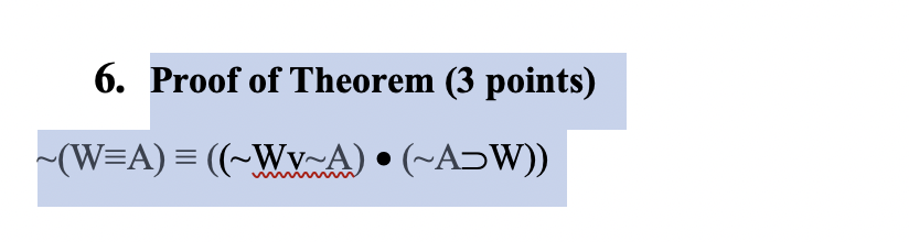 Solved 6. Proof of Theorem (3 points) ~(W=A) = ((~WwwA) · | Chegg.com