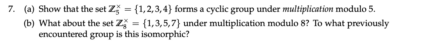 Solved 7. (a) Show that the set Z5×={1,2,3,4} forms a cyclic | Chegg.com
