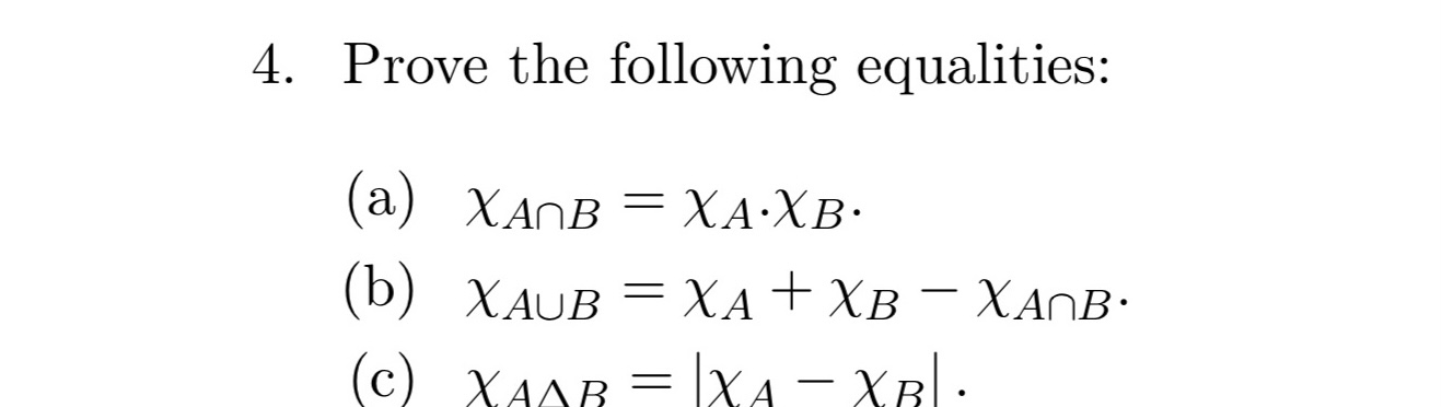 Solved Prove the following equalities: (a) χA∩B=χA⋅χB. (b) | Chegg.com