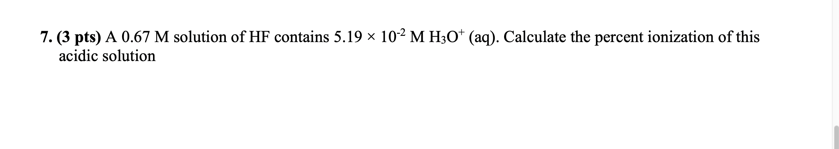 Solved 7. (3 pts) A 0.67M solution of HF contains | Chegg.com