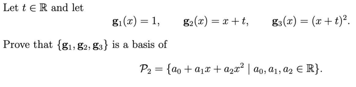Solved Let t∈R and let g1(x)=1,g2(x)=x+t,g3(x)=(x+t)2. Prove | Chegg.com