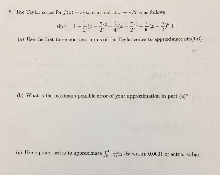 Solved 5, The Taylor series for f(x)-sino centered at x = | Chegg.com