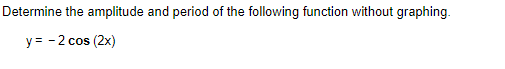 Solved Determine the amplitude and period of the following | Chegg.com