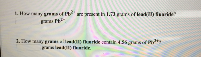 Solved 1. How many grams of Pb2 are present in 1.73 grams of | Chegg.com