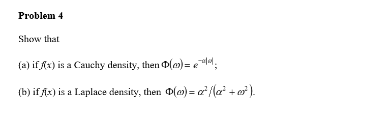Solved Problem 4Show that(a) ﻿if f(x) ﻿is a Cauchy density, | Chegg.com