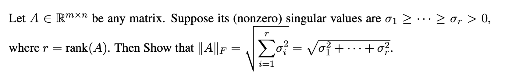 Solved r=rank(A). Then Show that ∥A∥F=∑i=1rσi2=σ12+⋯+σr2 | Chegg.com