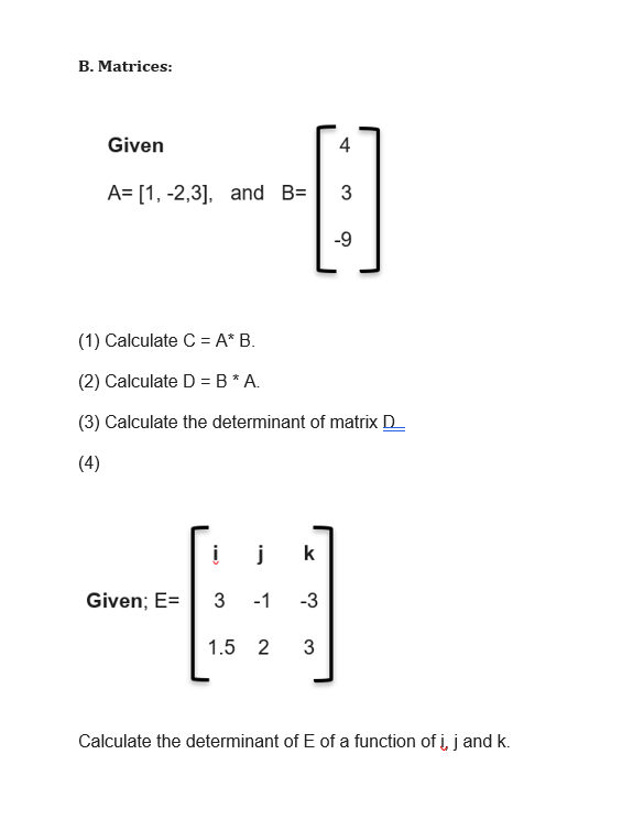 Solved B. Matrices: Given A=[1,−2,3], and B=⎣⎡43−9⎦⎤ (1) | Chegg.com