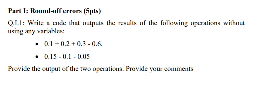 Solved Part I: Round-off errors (5pts) Q.I.1: Write a code | Chegg.com