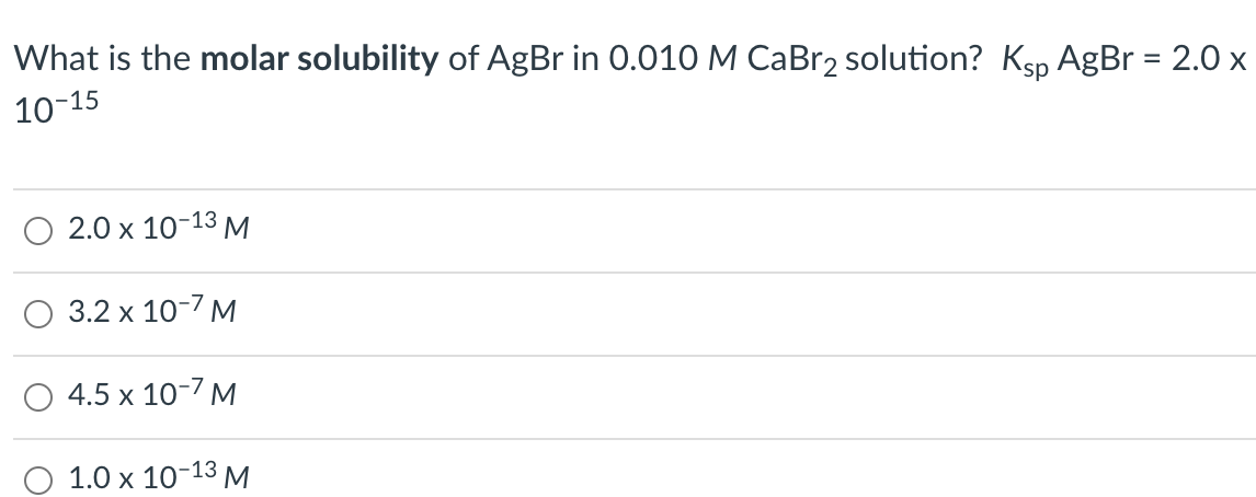 Solved What is the molar solubility of AgBr in 0.010 M CaBr2 | Chegg.com