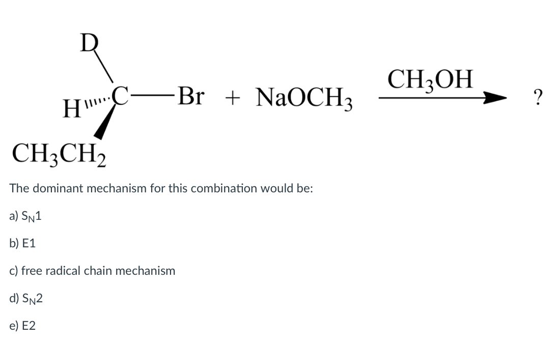 Solved D CH3OH C—Br + NaOCH3 ? H" CH3CH2 The dominant | Chegg.com