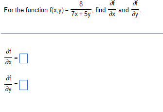 Solved For the function f(x,y)=7x+5y8, find ∂x∂f and ∂y∂f. | Chegg.com