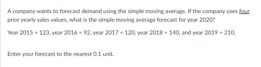 Solved A company wants to forecast demand using the simple | Chegg.com