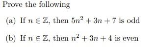 Solved Prove the following (a) If n∈Z, then 5n2+3n+7 is odd | Chegg.com