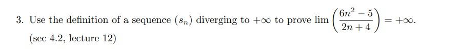 Solved 3. Use the definition of a sequence (sn) diverging to | Chegg.com
