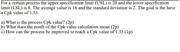 Solved For a certain process the upper specification limit | Chegg.com