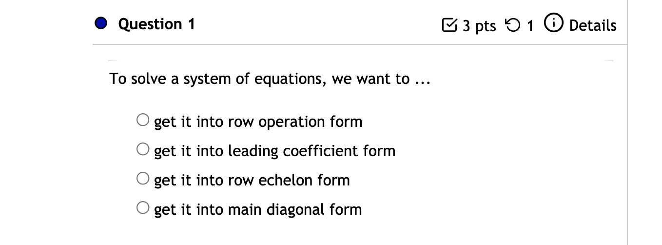 Solved Question 1 3 pts 5 1 0 Details To solve a system of | Chegg.com